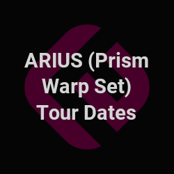 ARIUS (Prism Warp Set) Tour | Edmtrain
