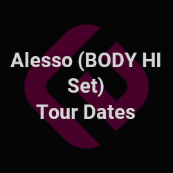 Alesso (BODY HI Set) Tour | Edmtrain