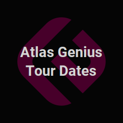 Atlas Genius Tour | Edmtrain