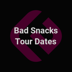 Bad Snacks Tour | Edmtrain