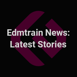 Edmtrain News - Electronic Music, Events, & Artists