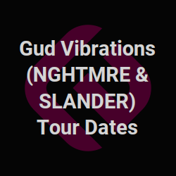 Gud Vibrations (NGHTMRE & SLANDER) Tour | Edmtrain