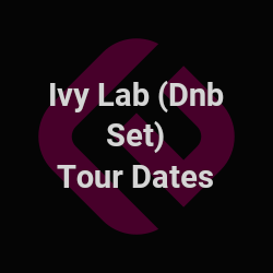 Ivy Lab (Dnb Set) Tour | Edmtrain