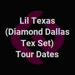 Lil Texas (Diamond Dallas Tex Set) Tour Dates | Edmtrain