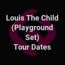 Louis The Child (Playground Set) Tour | Edmtrain