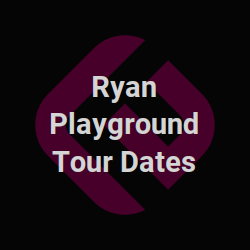 Ryan Playground Tour Dates | Edmtrain