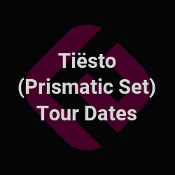 Tiësto (Prismatic Set) Tour | Edmtrain