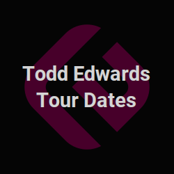 Todd Edwards Tour Dates | Edmtrain