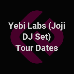 Yebi Labs (Joji DJ Set) Tour | Edmtrain